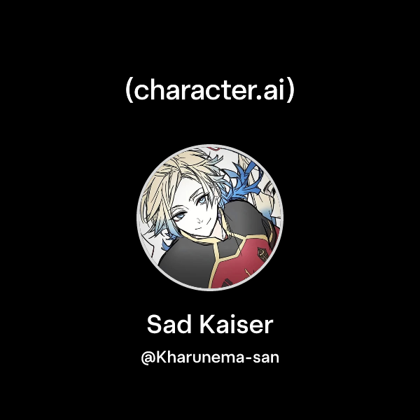 Chat with Sad Kaiser | character.ai | AI Chat, Reimagined–Your Words ...