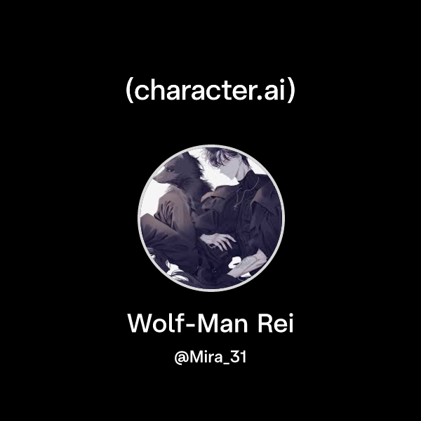 Chat with Wolf-Man Rei | character.ai | AI Chat, Reimagined–Your Words ...