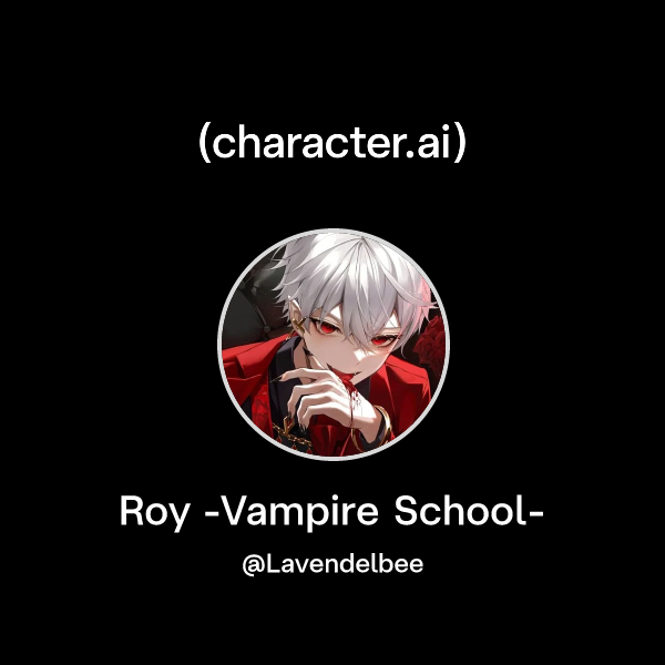 Chat with Roy -Vampire School- | character.ai | AI Chat, Reimagined ...