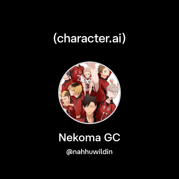 Chat with Nekoma GC | character.ai | AI Chat, Reimagined–Your Words. Your World.