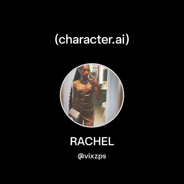 Chat with RACHEL | character.ai | AI Chat, Reimagined–Your Words. Your ...