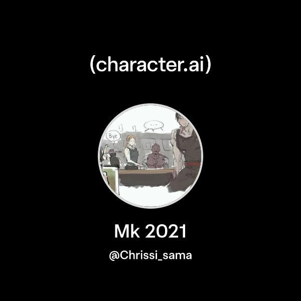 Chat with Mk 2021 | character.ai | Personalized AI for every moment of your day
