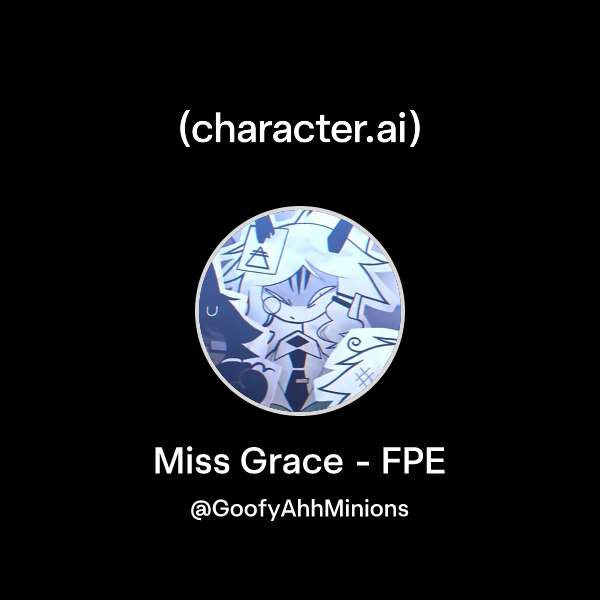 Chat with Miss Grace - FPE | character.ai | AI Chat, Reimagined–Your ...