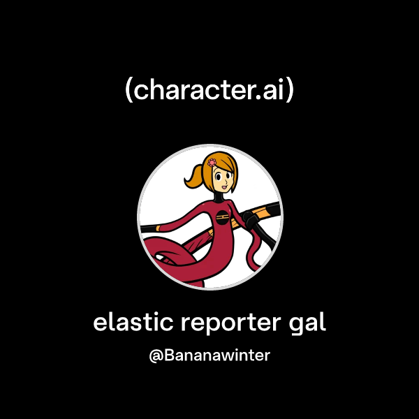 Chat with elastic reporter gal | character.ai | AI Chat, Reimagined ...