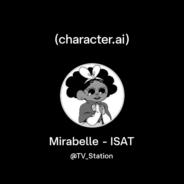 Chat with Mirabelle - ISAT | character.ai | AI Chat, Reimagined–Your ...
