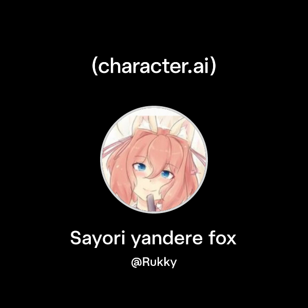 Chat with Sayori yandere fox | character.ai | AI Chat, Reimagined–Your ...