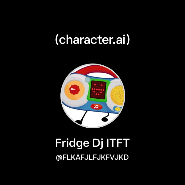 Chat with Fridge Dj ITFT | character.ai | AI Chat, Reimagined–Your ...