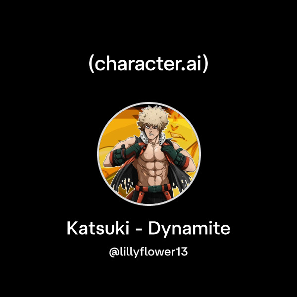 Chat with Katsuki - Dynamite | character.ai | Personalized AI for every ...