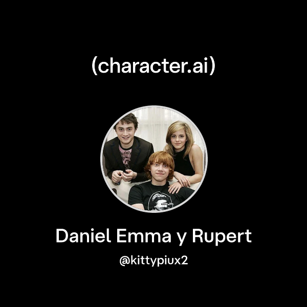 Chat with Daniel Emma y Rupert | character.ai | Personalized AI for ...