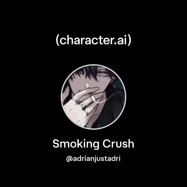 Chat with Smoking Crush | character.ai | Personalized AI for every ...