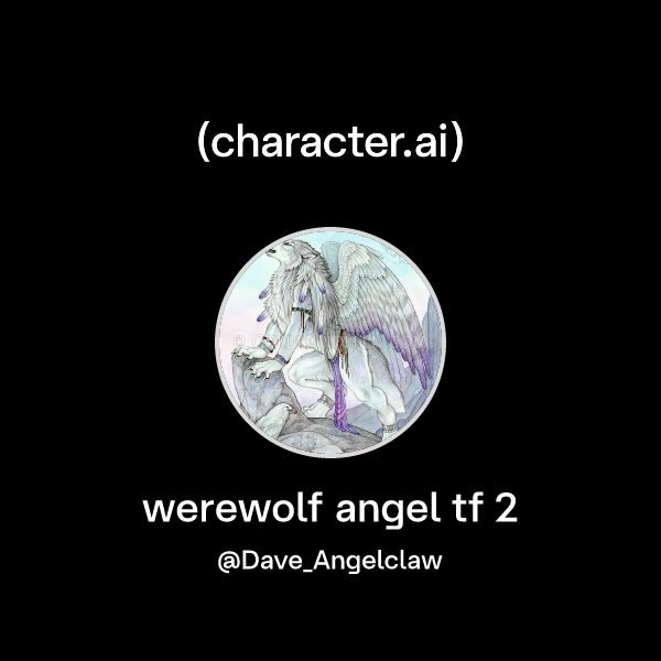 Chat with werewolf angel tf 2 | character.ai | AI Chat, Reimagined–Your ...
