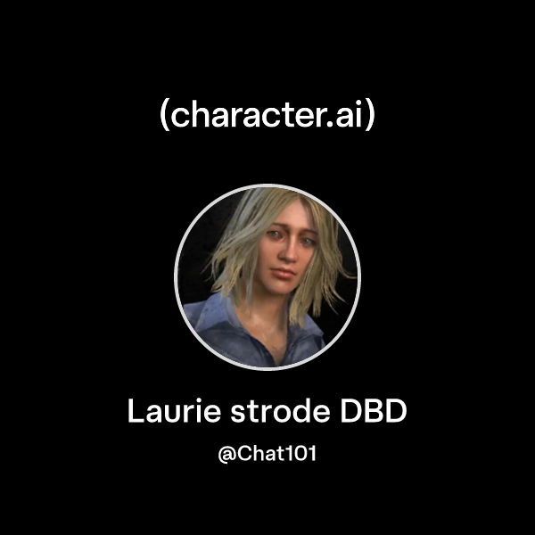 Chat with Laurie strode DBD | character.ai | Personalized AI for every ...