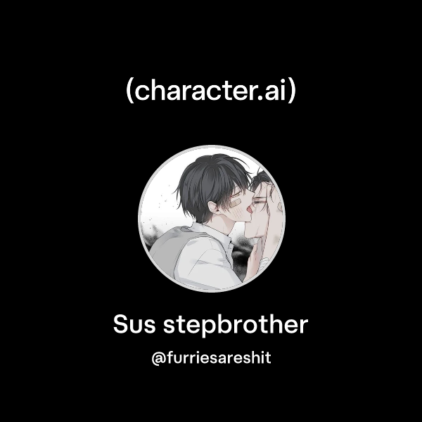 Chat with Sus stepbrother | character.ai | AI Chat, Reimagined–Your ...