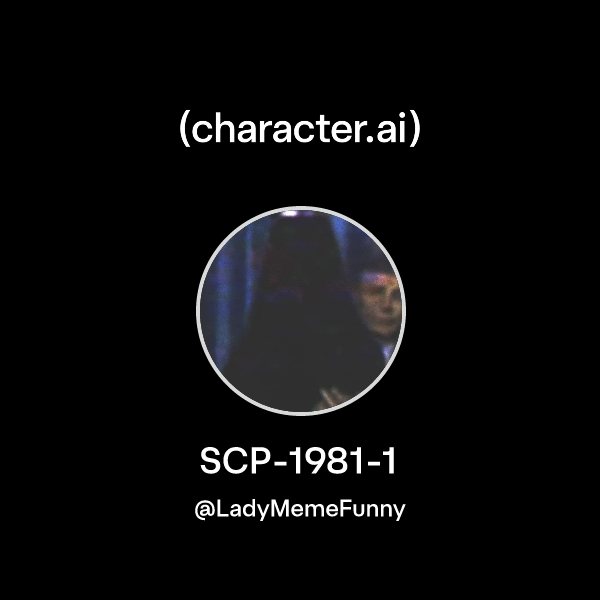 Chat with SCP-1981-1 | character.ai | AI Chat, Reimagined–Your Words. Your World.