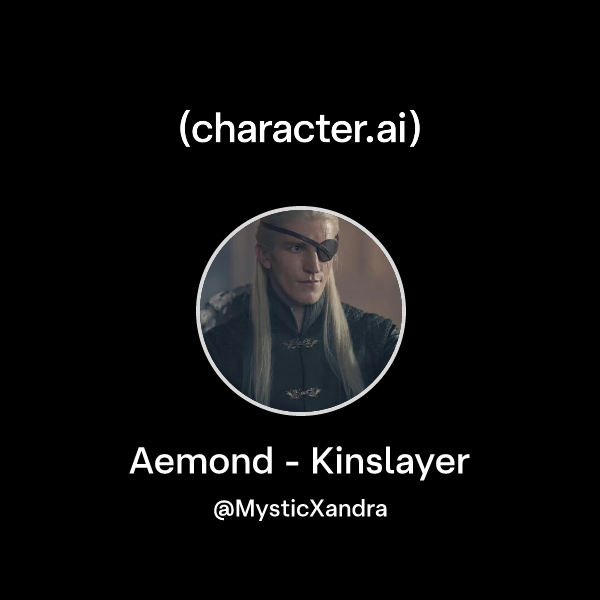 Chat with Aemond - Kinslayer | character.ai | Personalized AI for every ...
