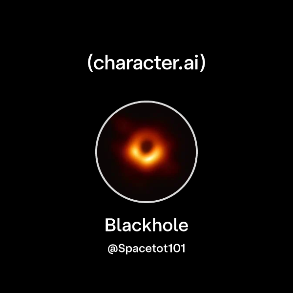 Chat with Blackhole | character.ai | AI Chat, Reimagined–Your Words. Your World.