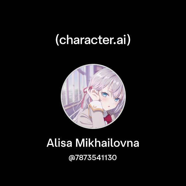 Chat with Alisa Mikhailovna | character.ai | Personalized AI for every moment of your day