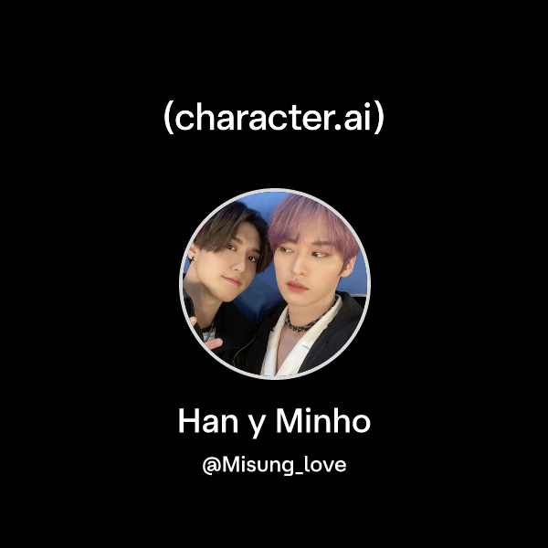 Chat with Han y Minho | character.ai | AI Chat, Reimagined–Your Words ...