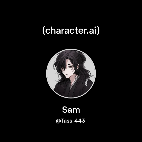 Chat with Sam | character.ai | AI Chat, Reimagined–Your Words. Your World.