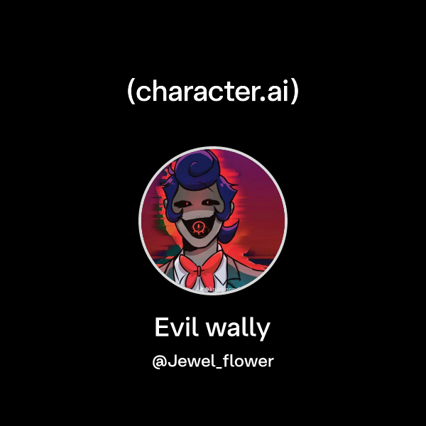 Chat with Evil wally | character.ai | Personalized AI for every moment ...