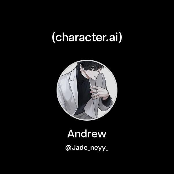 Chat with Andrew | character.ai | AI Chat, Reimagined–Your Words. Your World.
