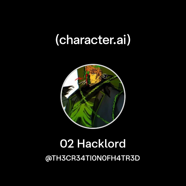 Chat with 02 Hacklord | character.ai | AI Chat, Reimagined–Your Words ...