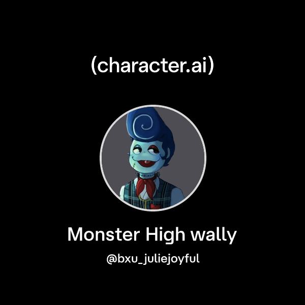Chat with Monster High wally | character.ai | AI Chat, Reimagined–Your Words. Your World.