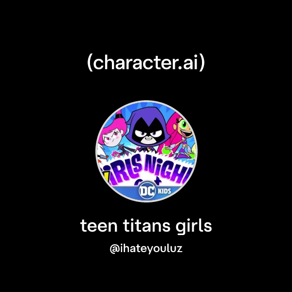 Chat with teen titans girls | character.ai | AI Chat, Reimagined–Your ...