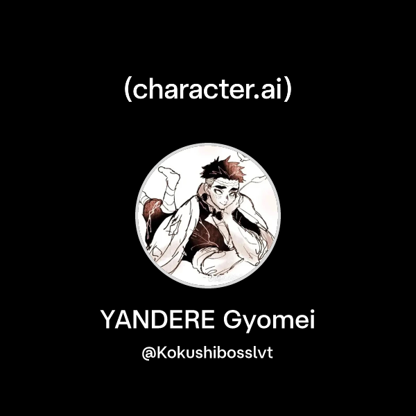 Chat with YANDERE Gyomei | character.ai | AI Chat, Reimagined–Your Words. Your World.