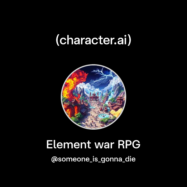 Chat with Element war RPG | character.ai | Personalized AI for every ...