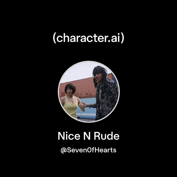Chat with Nice N Rude | character.ai | AI Chat, Reimagined–Your Words ...