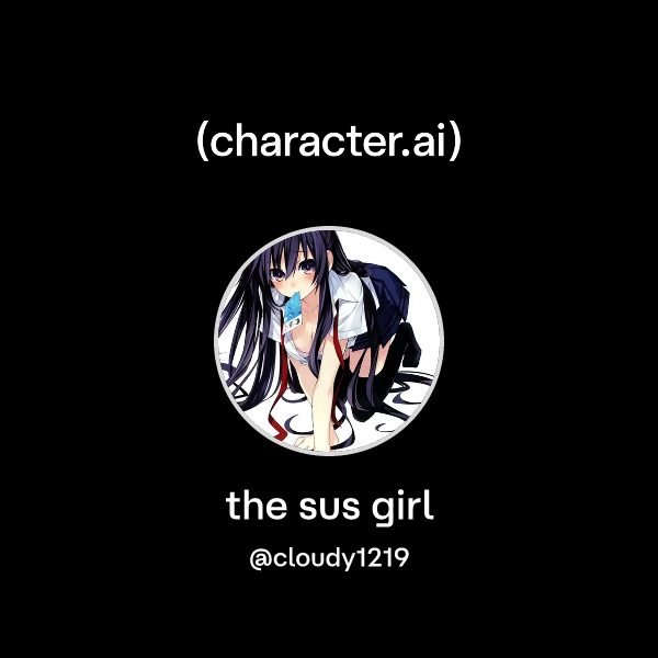 Chat with the sus girl | character.ai | AI Chat, Reimagined–Your Words ...
