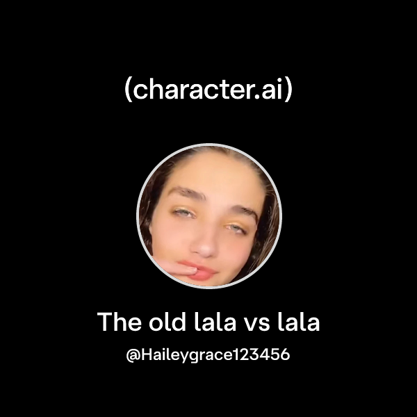 Chat with The old lala vs lala | character.ai | AI Chat, Reimagined ...