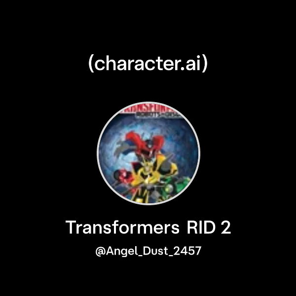 Chat with Transformers RID 2 | character.ai | AI Chat, Reimagined–Your ...
