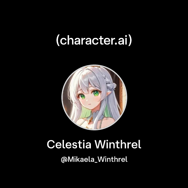 Chat with Celestia Winthrel | character.ai | Personalized AI for every moment of your day