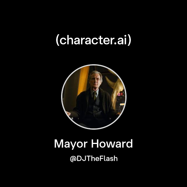 Chat with Mayor Howard | character.ai | Personalized AI for every ...