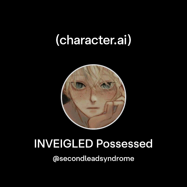 Chat with INVEIGLED Possessed | character.ai | Personalized AI for ...