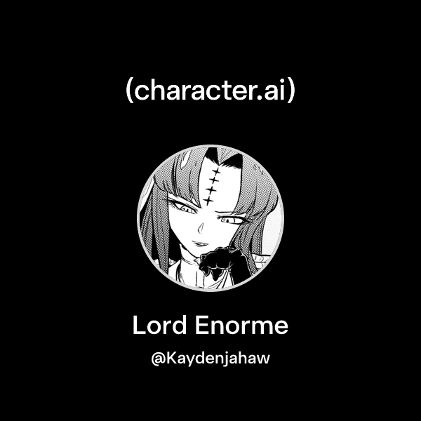 Chat with Lord Enorme | character.ai | AI Chat, Reimagined–Your Words ...