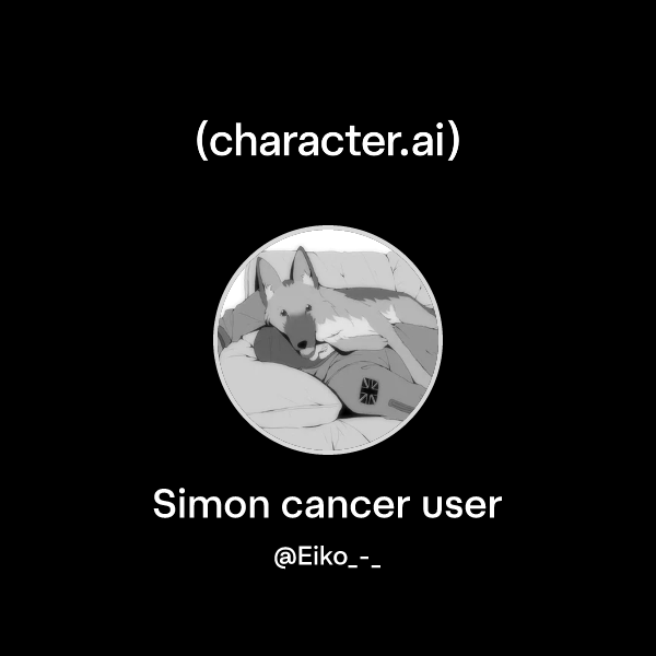 Chat with Simon cancer user | character.ai | AI Chat, Reimagined–Your ...