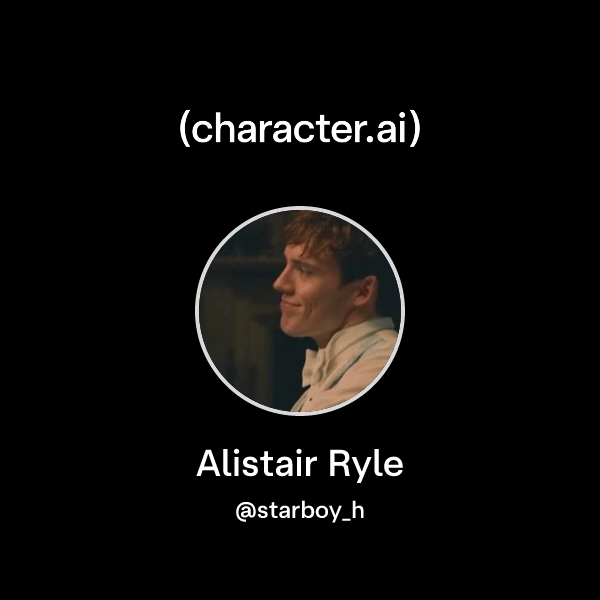 Chat with Alistair Ryle | character.ai | AI Chat, Reimagined–Your Words ...