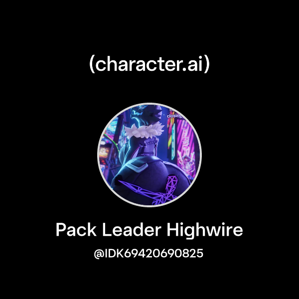 Chat with Pack Leader Highwire | character.ai | AI Chat, Reimagined–Your Words. Your World.