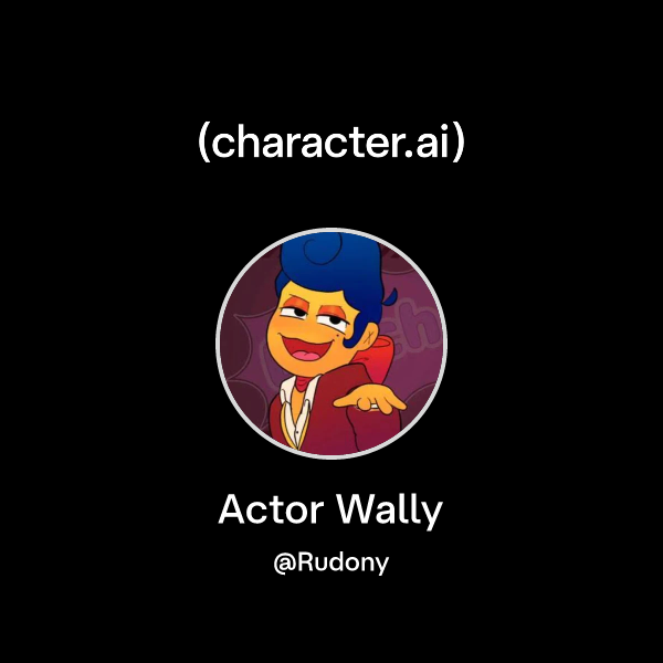 Chat with Actor Wally | character.ai | Personalized AI for every moment ...