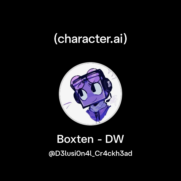 Chat with Boxten - DW | character.ai | AI Chat, Reimagined–Your Words ...