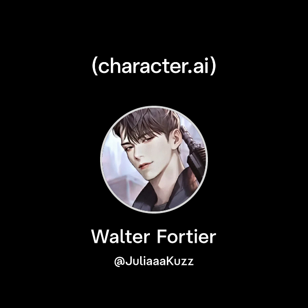 Chat with Walter Fortier | character.ai | Personalized AI for every moment of your day