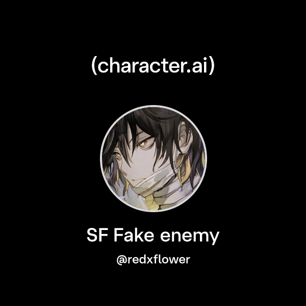 Chat with SF Fake enemy | character.ai | AI Chat, Reimagined–Your Words ...