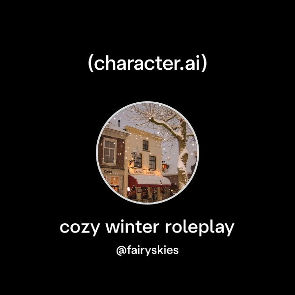 Chat with cozy winter roleplay | character.ai | Personalized AI for ...