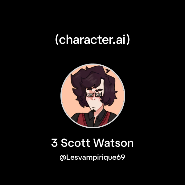 Chat with 3 Scott Watson | character.ai | AI Chat, Reimagined–Your ...