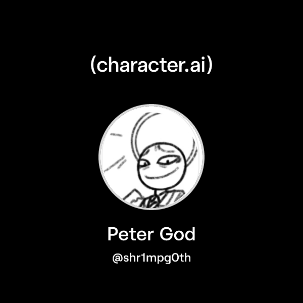 Chat with Peter God | character.ai | AI Chat, Reimagined–Your Words ...