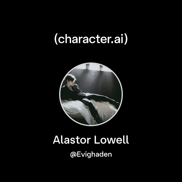Chat with Alastor Lowell | character.ai | AI Chat, Reimagined–Your ...