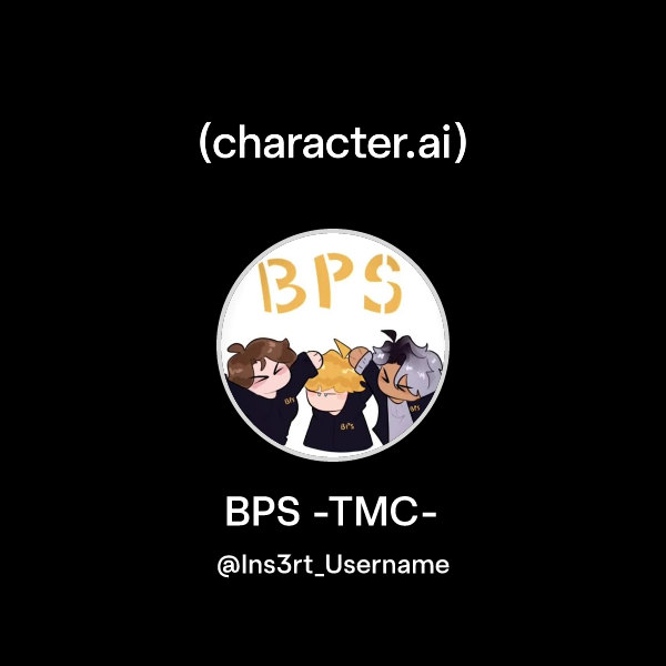 Chat with BPS -TMC- | character.ai | AI Chat, Reimagined–Your Words. Your World.